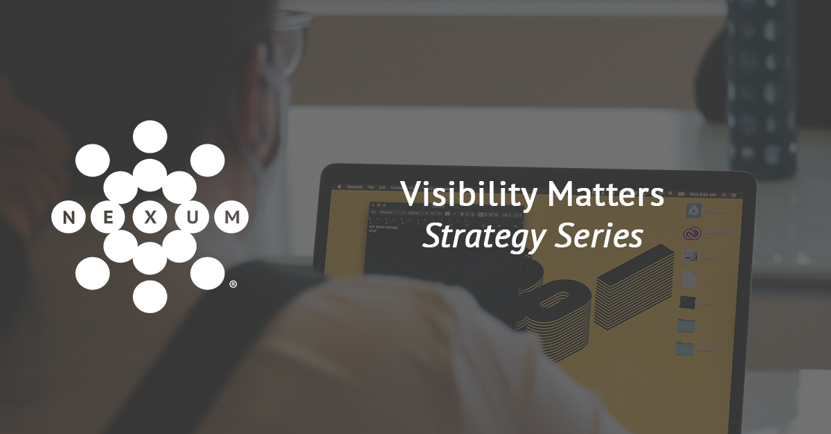 Visibility Matters • Nexum, Inc. Visibility Matters • Nexum, Inc.